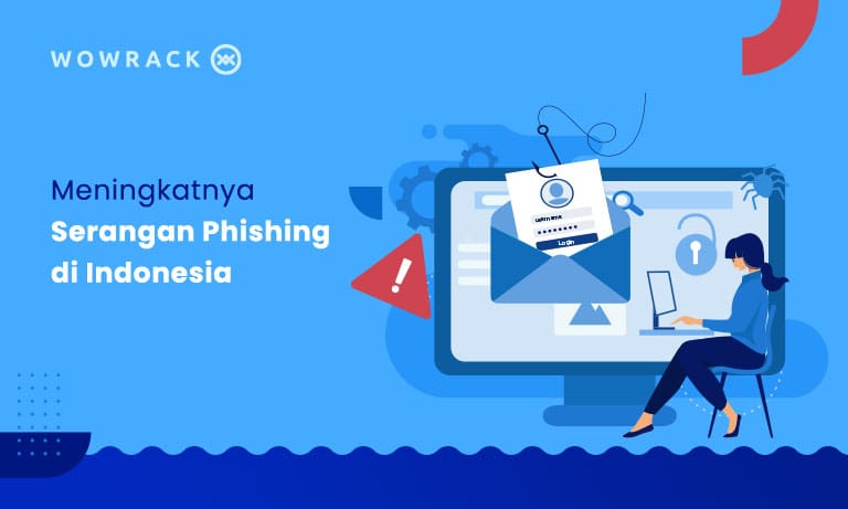 Meningkatnya Serangan Phishing di Indonesia: Data Terbaru yang Mengejutkan | Blog Wowrack