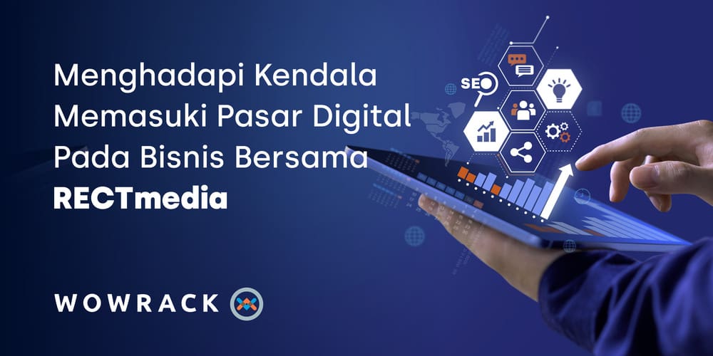 Menghadapi Kendala Memasuki Pasar Digital Pada Bisnis Bersama RECTmedia ...