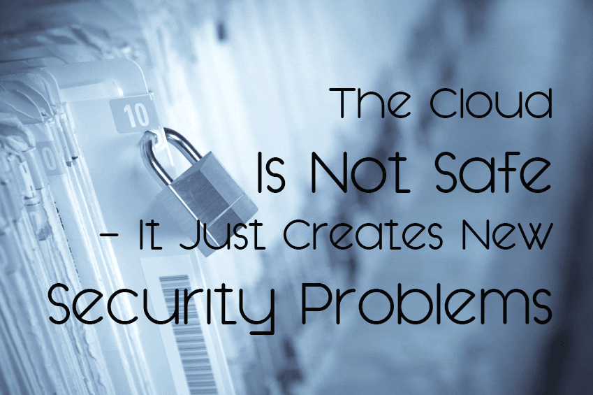 Cloud Tidak Aman dan Malah Menimbulkan Masalah Keamanan Baru? | Blog ...
