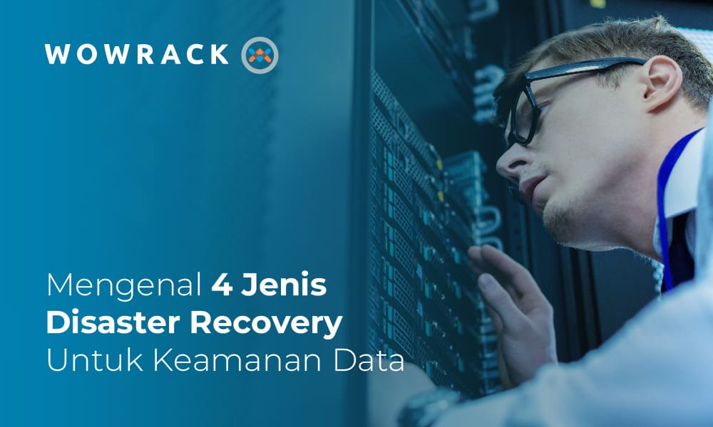 Panduan Lengkap Mengenai Jenis Disaster Recovery untuk Melindungi Data ...