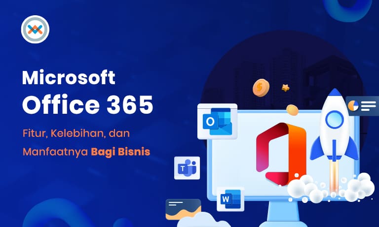 Ketahui Fitur, Kelebihan, dan Manfaat Microsoft Office 365 bagi Bisnis ...