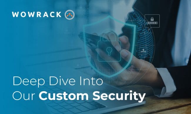 Deep Dive Into Our Custom Security | Wowrack Blog
