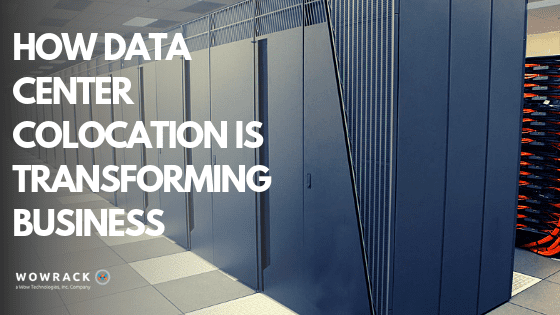 How Data Center Colocation is Transforming Business | Blog Wowrack