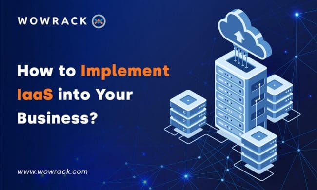 How to Implement IaaS into Your Business? | Wowrack Blog