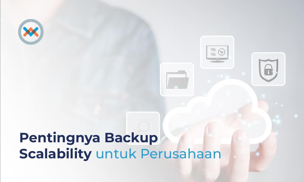 Pentingnya Skalabilitas Backup Bagi Bisnis | Blog Wowrack