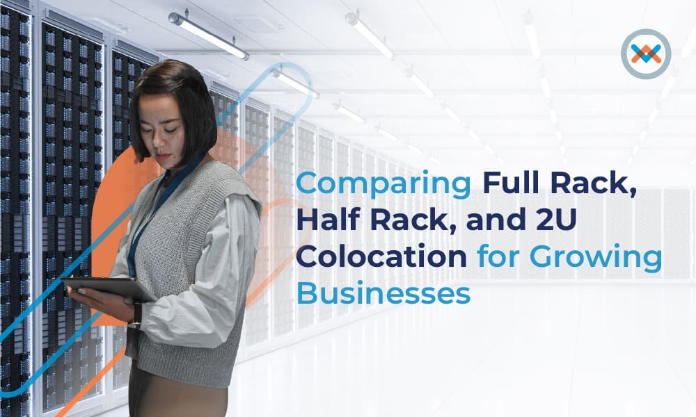 Comparing Full Rack, Half Rack, and 2U Colocation for Growing ...