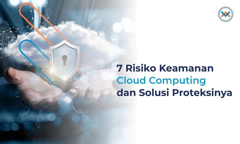 7 Risiko Keamanan Cloud Computing & Solusi Proteksinya | Blog Wowrack