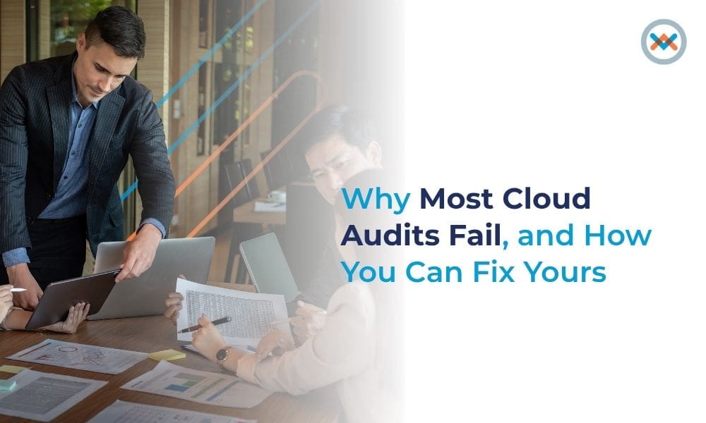 The Real Reason Cloud Audits Fail (and How to Make Yours Work) | Wowrack Blog