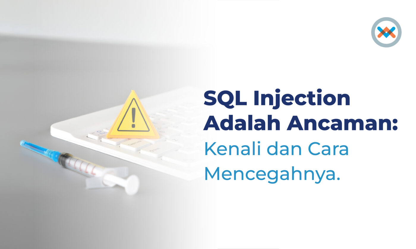 SQL Injection Adalah Ancaman: Kenali & Cara Mencegah