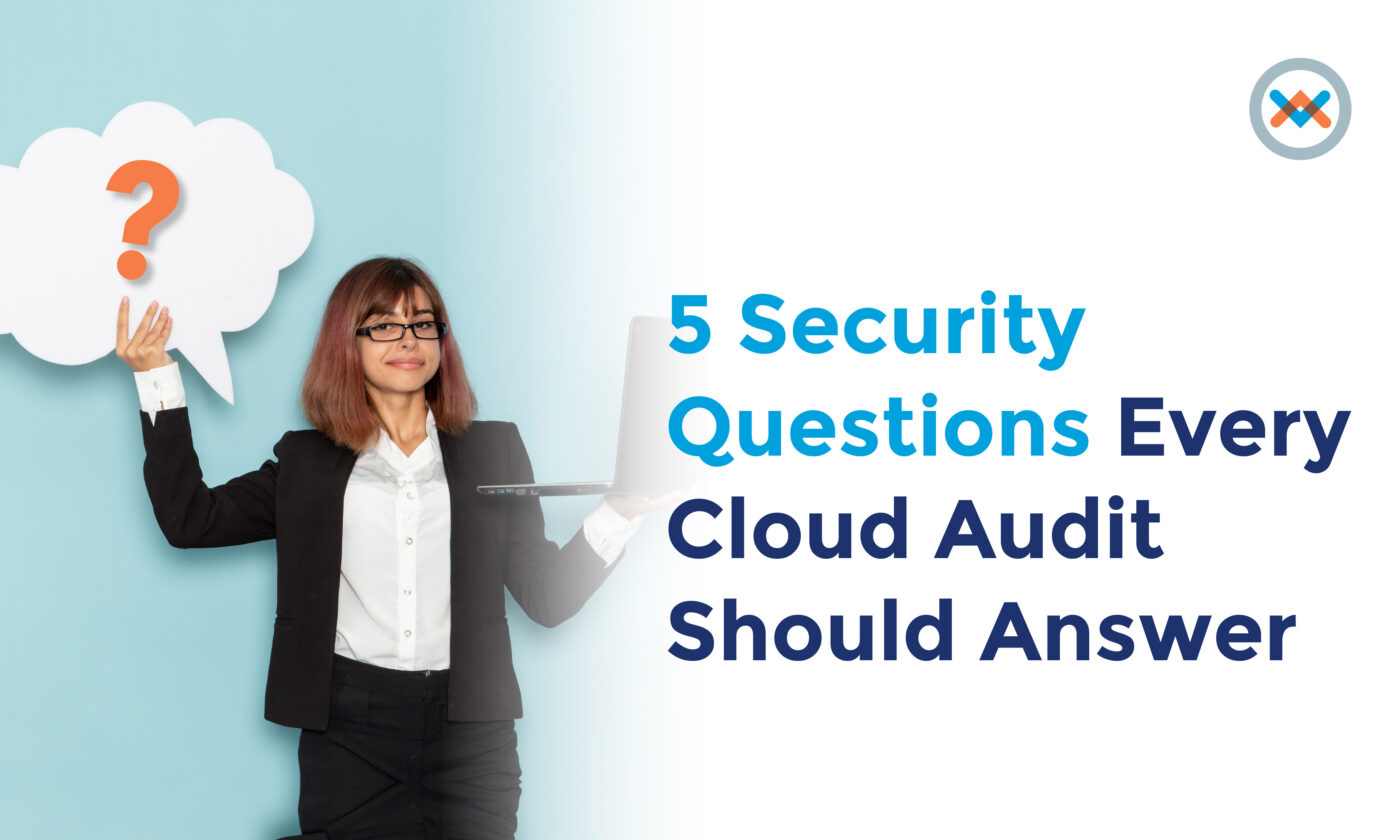 5 Security Questions Every Cloud Audit Should Answer