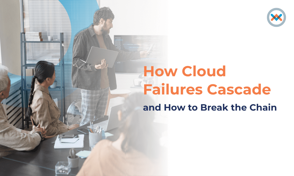 How Cloud Failures Cascade — And How to Break the Chain